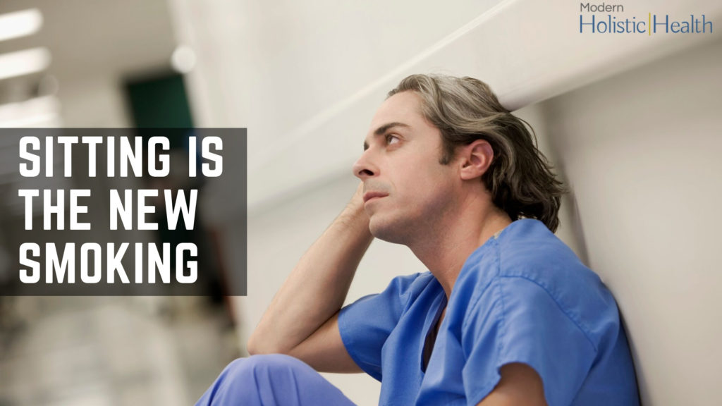 Why Sitting Is The New Smoking? | Modern Holistic Health